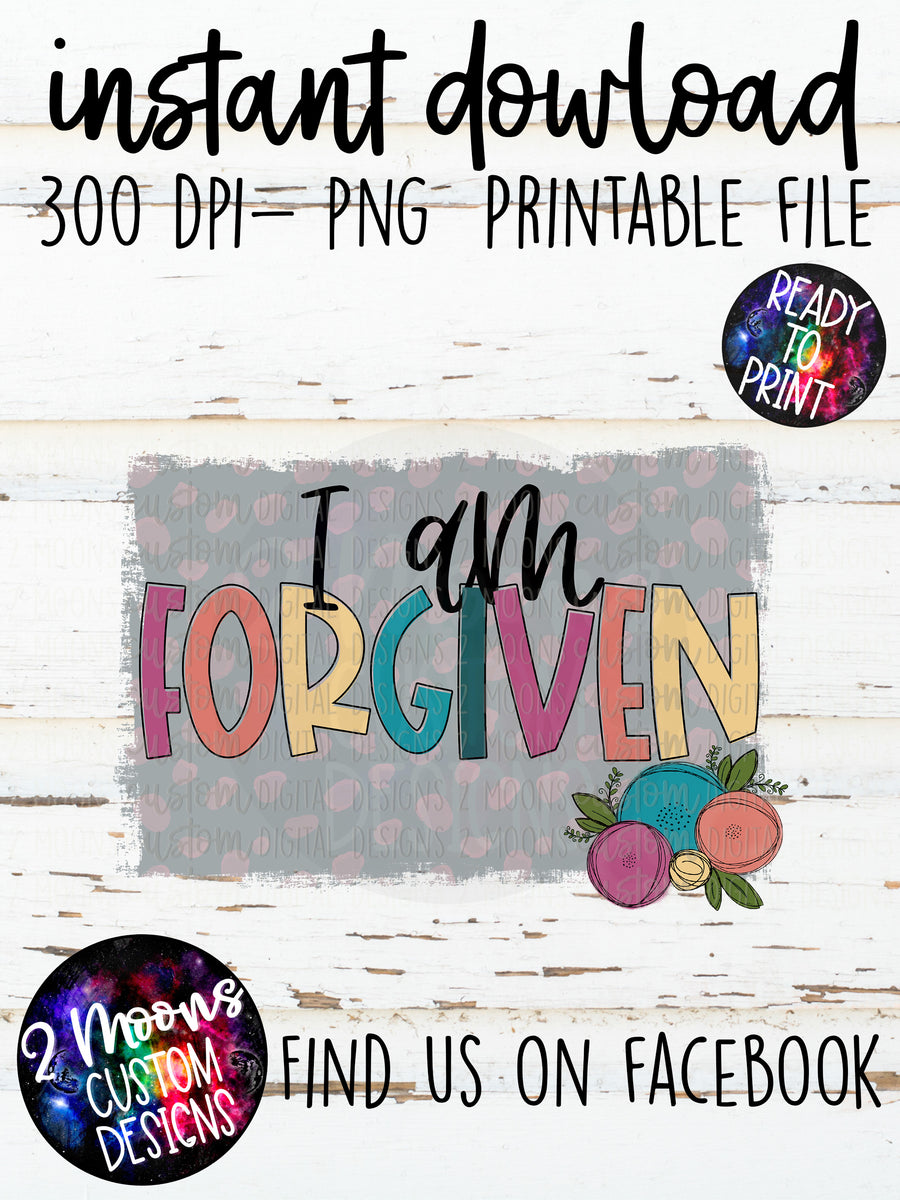 I am Forgiven- Doodle Flowers- Leopard Background – 2 Moons Custom Designs